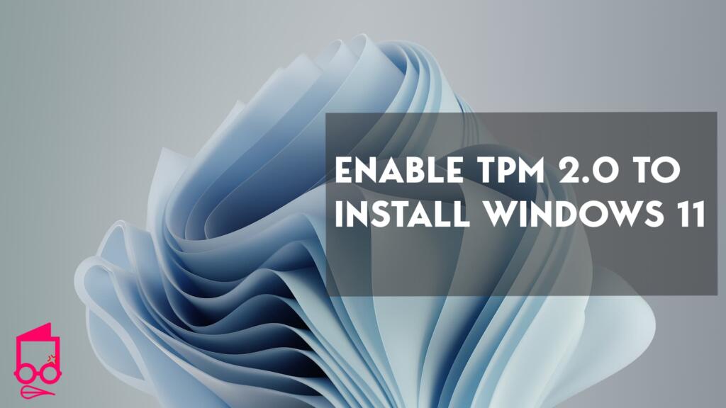 How to Enable TPM 2.0 to Install Windows 11? • The Washington Dispatch